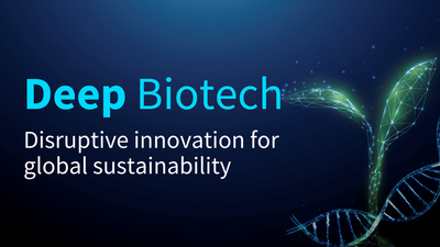Deep Biotech: Disruptive innovation for global sustainability